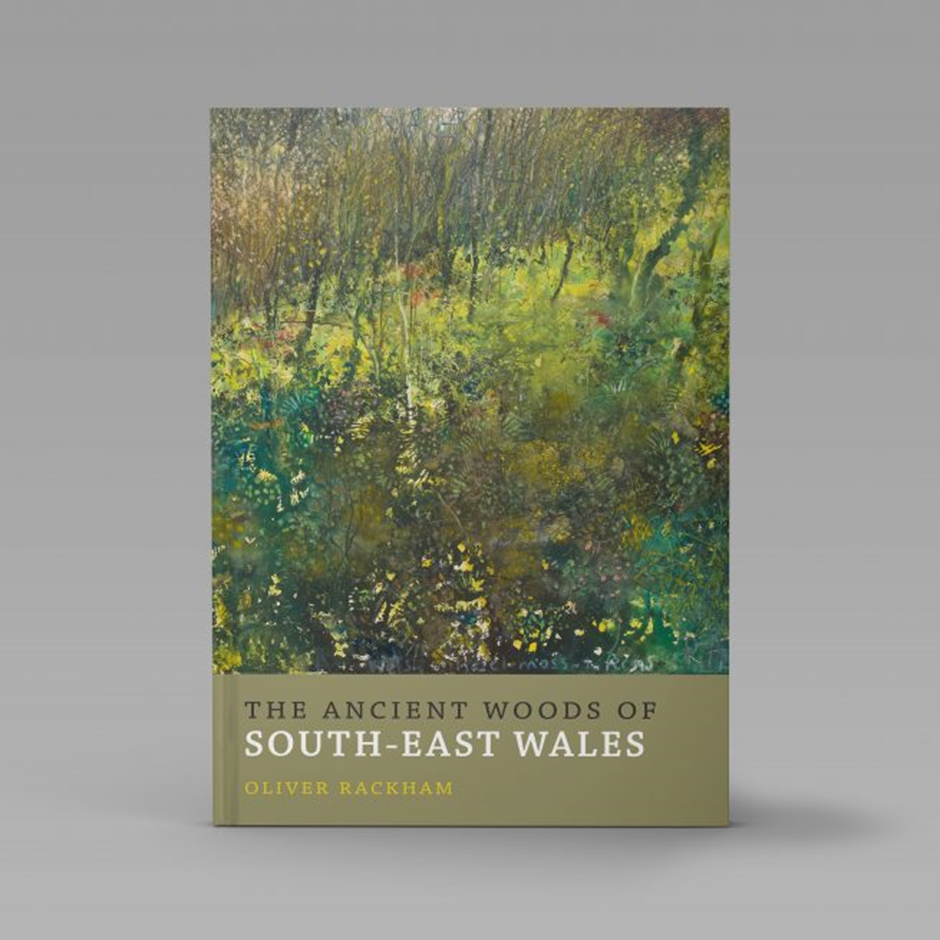 The Ancient Woods of South-East Wales by Oliver Rackham (Edited by ...